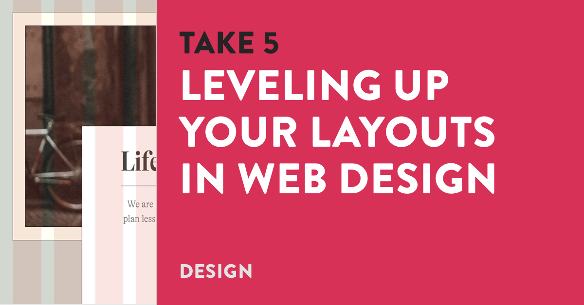 Leveling Up Your Layouts in Web Design | Take 5 Tutorials | Gymnasium